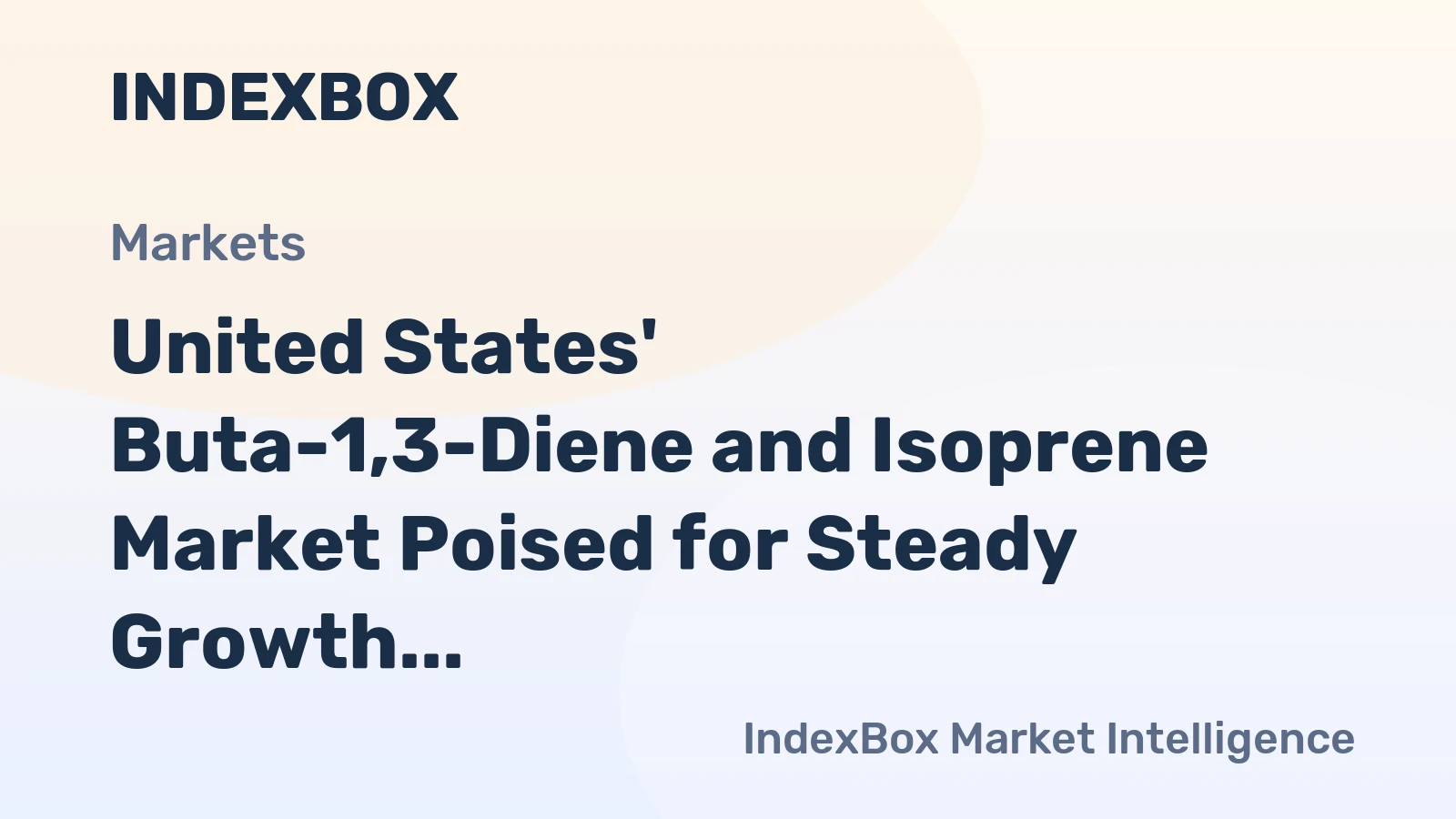 United States' Buta-1,3-Diene and Isoprene Market Poised for Steady Growth With a +1.7% CAGR in Value