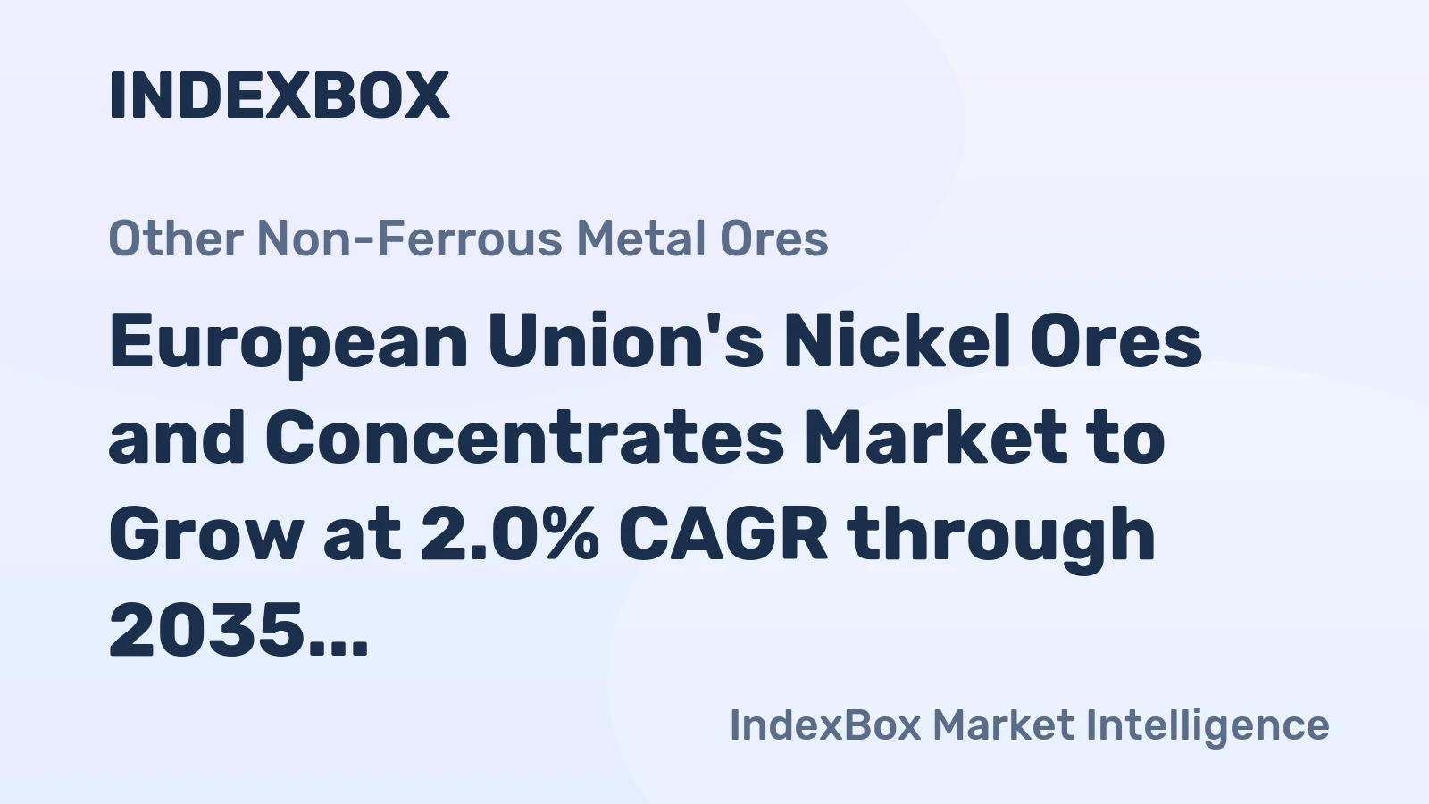 European Union's Nickel Ores and Concentrates Market to Grow at 2.0% CAGR through 2035