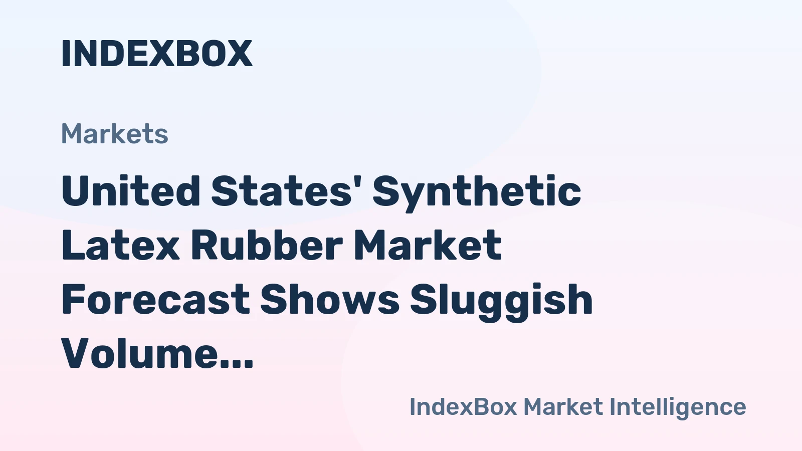 United States' Synthetic Latex Rubber Market Forecast Shows Sluggish Volume Growth at +0.1% CAGR Through 2035