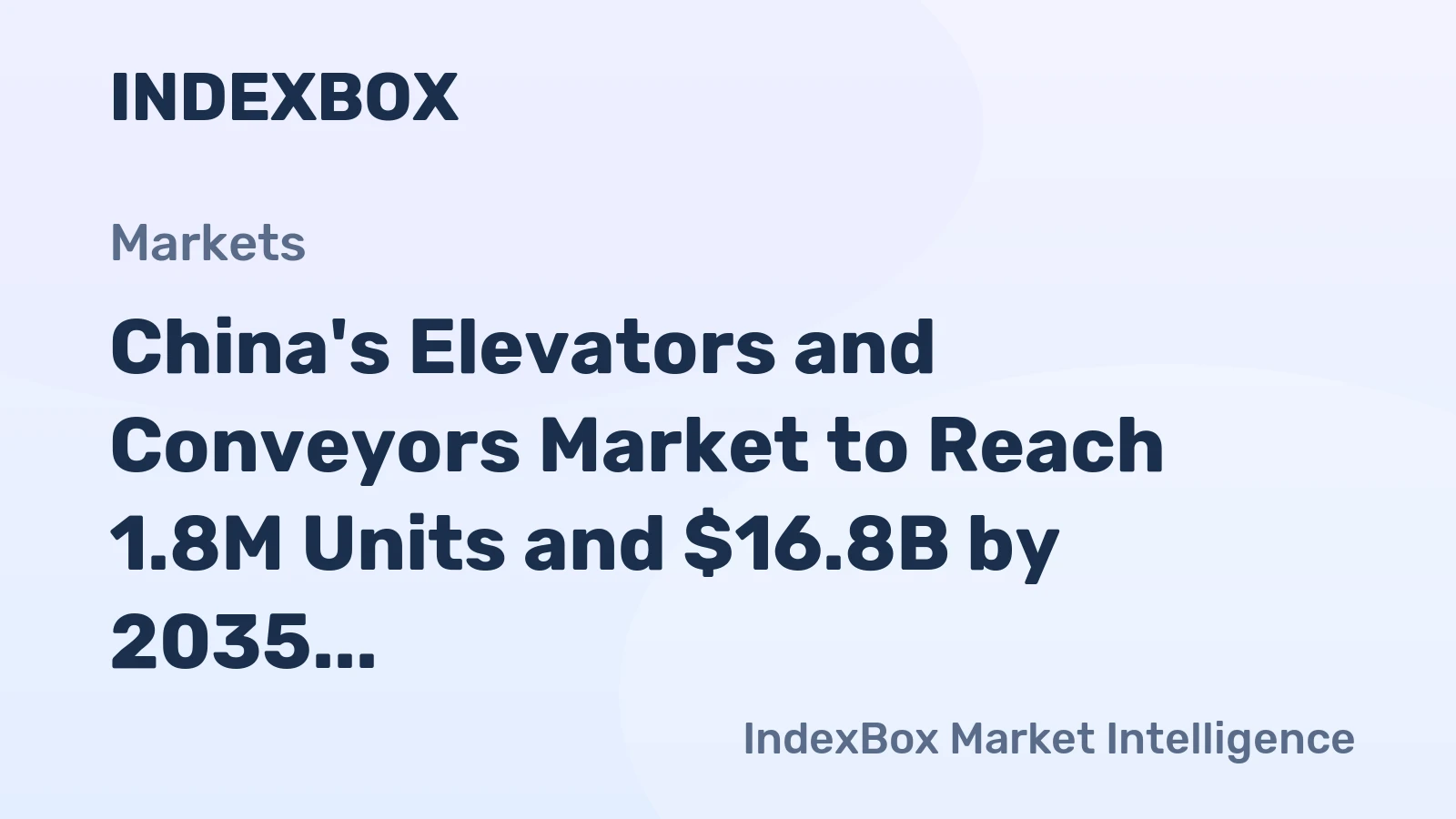 China's Elevators and Conveyors Market to Reach 1.8M Units and $16.8B by 2035