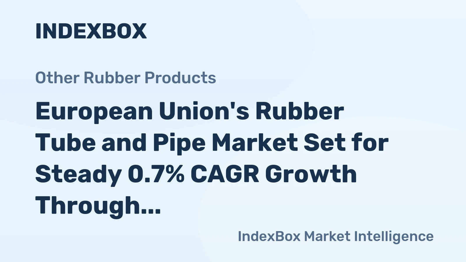 European Union's Rubber Tube and Pipe Market Set for Steady 0.7% CAGR Growth Through 2035
