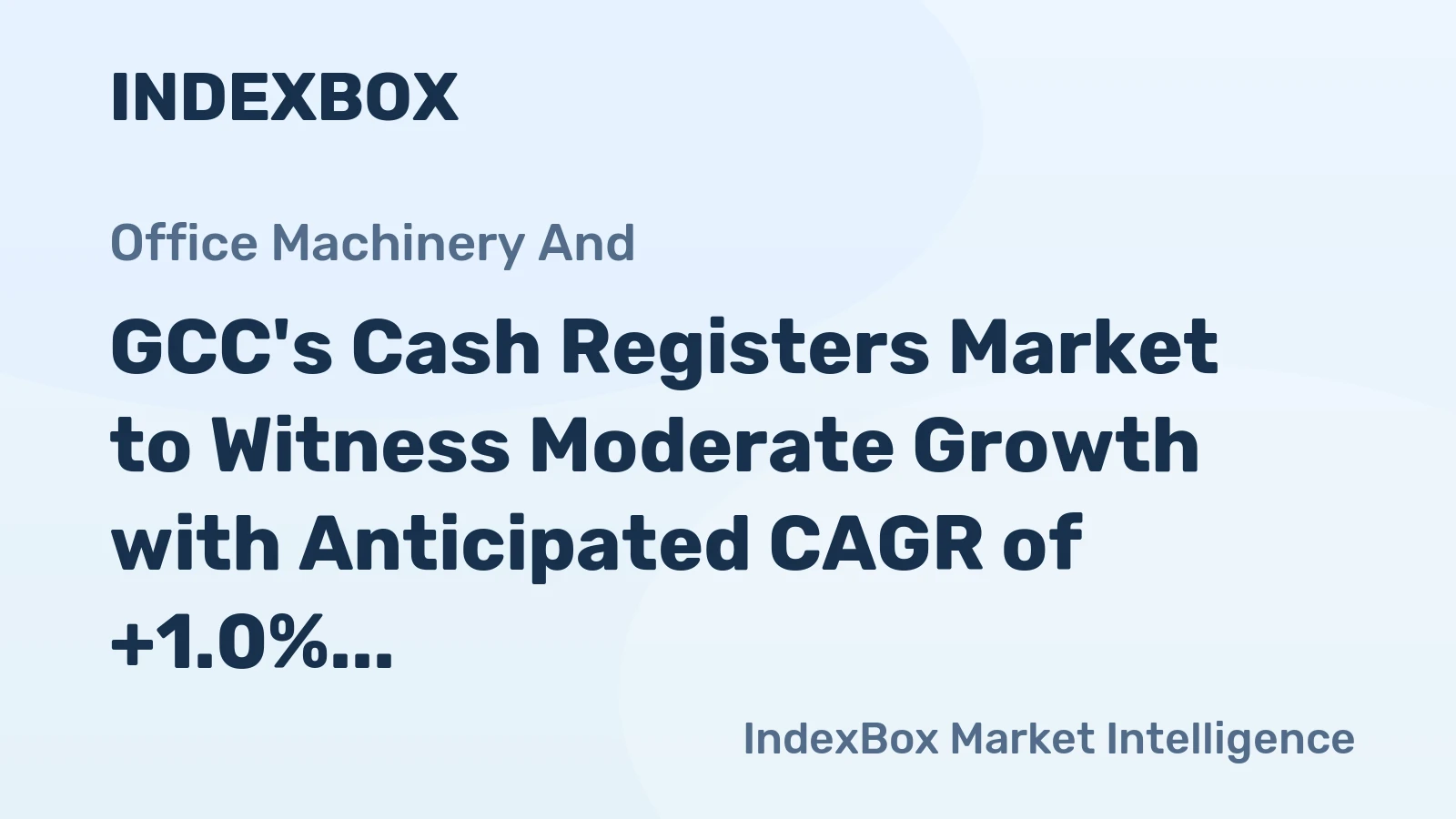 GCC's Cash Registers Market to Witness Moderate Growth with Anticipated CAGR of +1.0% by 2035