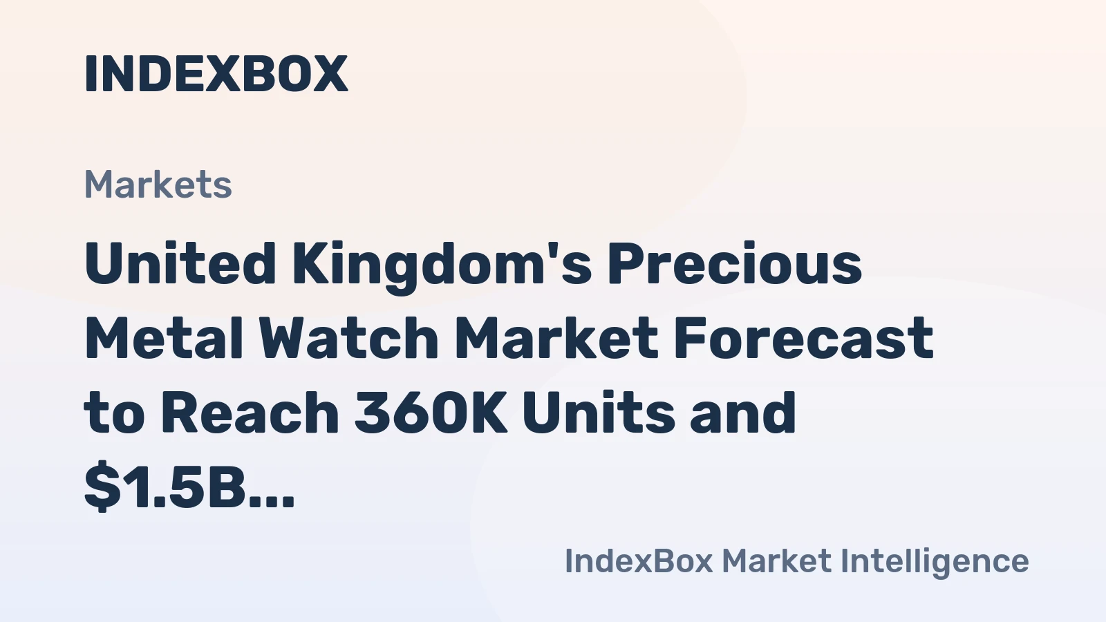 United Kingdom's Precious Metal Watch Market Forecast to Reach 360K Units and $1.5B in Value by 2035