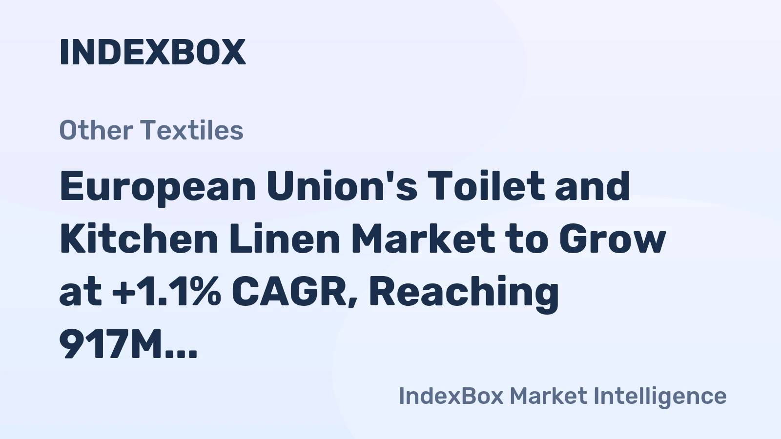 European Union's Toilet and Kitchen Linen Market to Grow at +1.1% CAGR, Reaching 917M Units by 2035