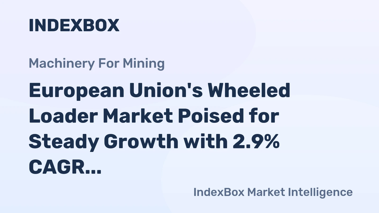 European Union's Wheeled Loader Market Poised for Steady Growth with 2.9% CAGR in Value