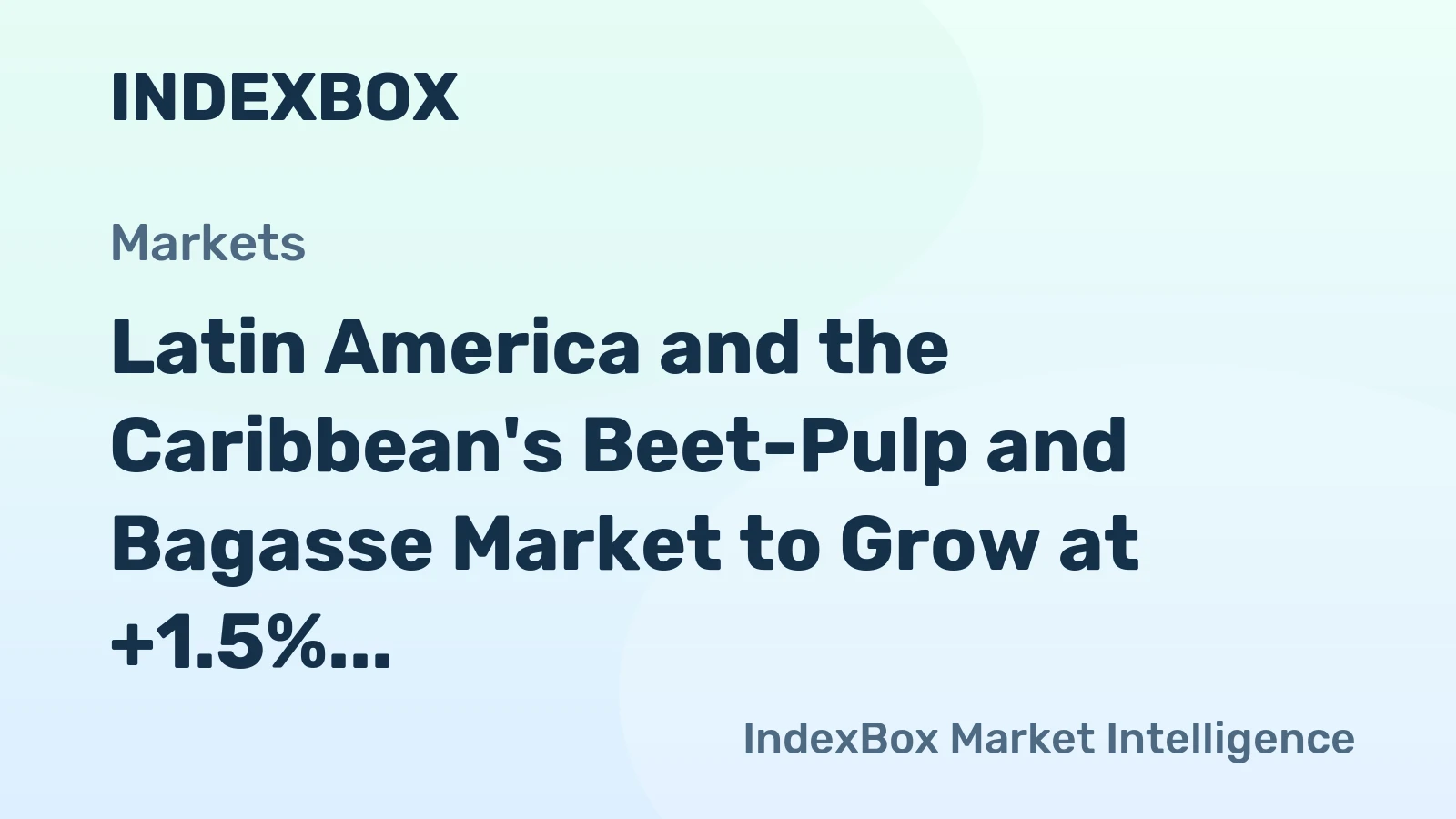Latin America and the Caribbean's Beet-Pulp and Bagasse Market to Grow at +1.5% CAGR, Reaching $4.9B by 2035