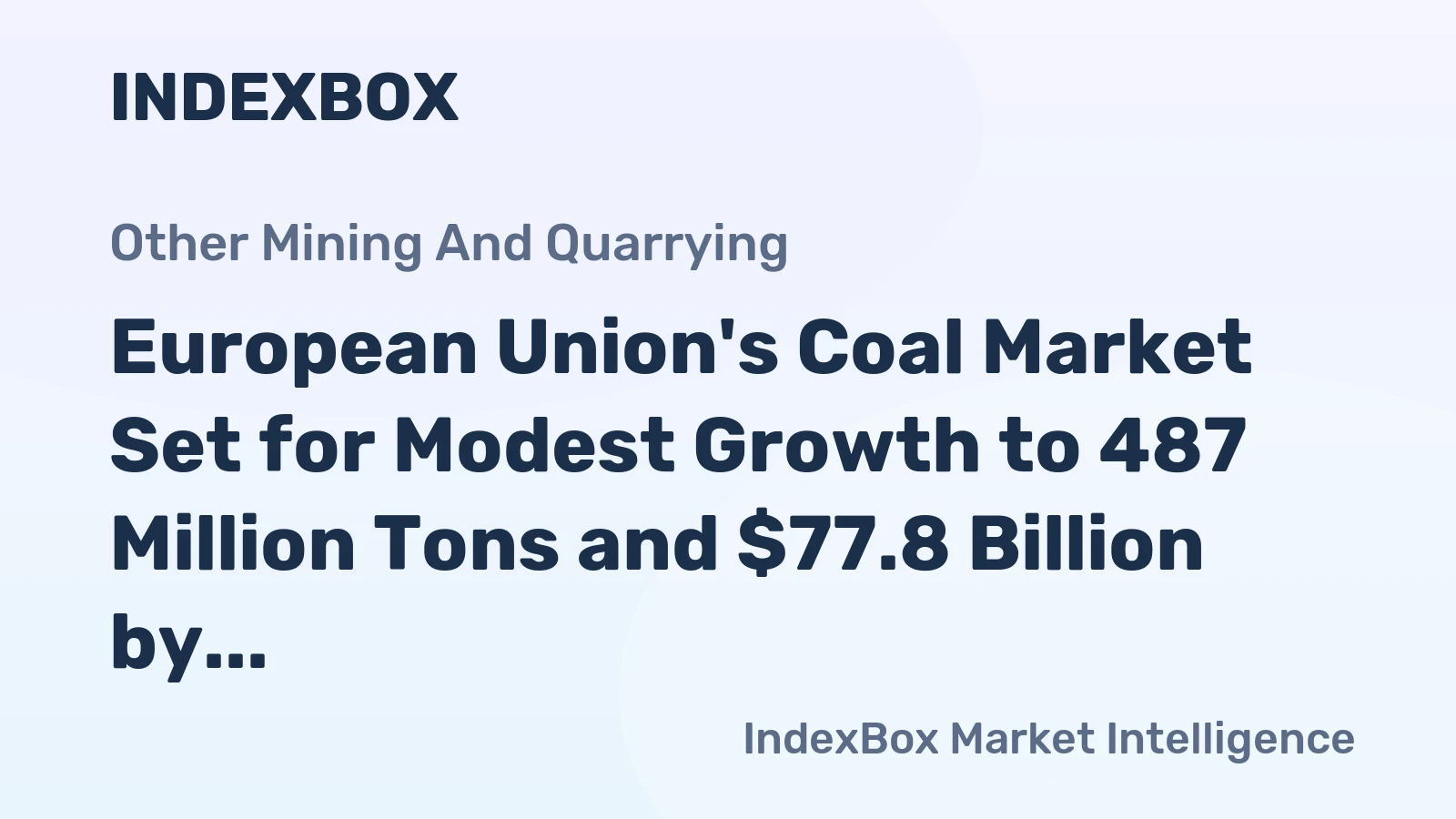 European Union's Coal Market Set for Modest Growth to 487 Million Tons and $77.8 Billion by 2035
