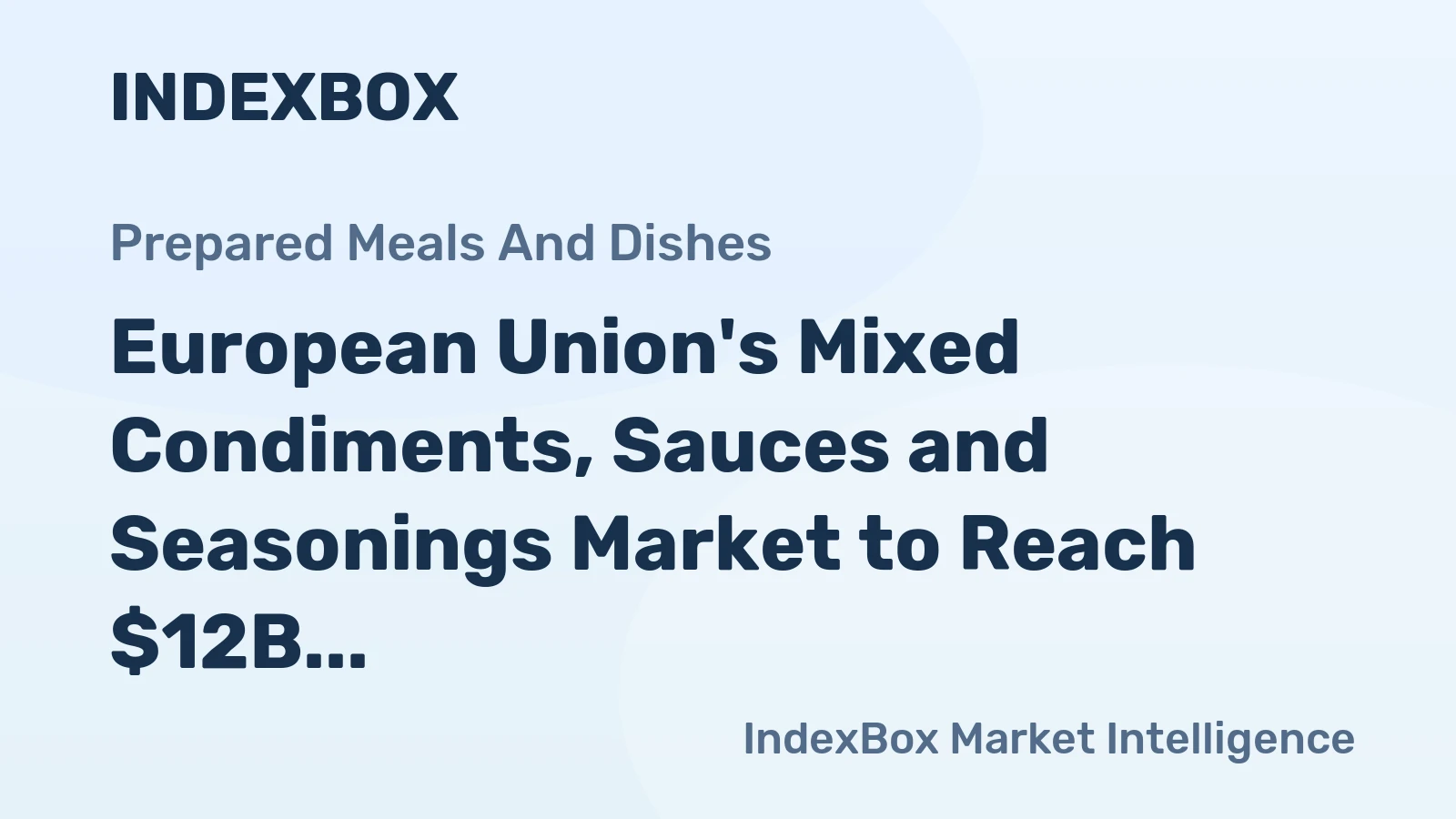 European Union's Mixed Condiments, Sauces and Seasonings Market to Reach $12B in Value by 2035