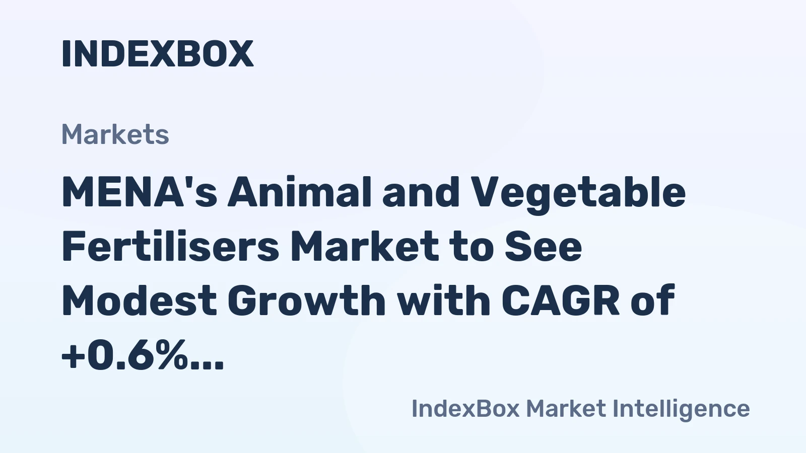 MENA's Animal and Vegetable Fertilisers Market to See Modest Growth with CAGR of +0.6% over Next Decade