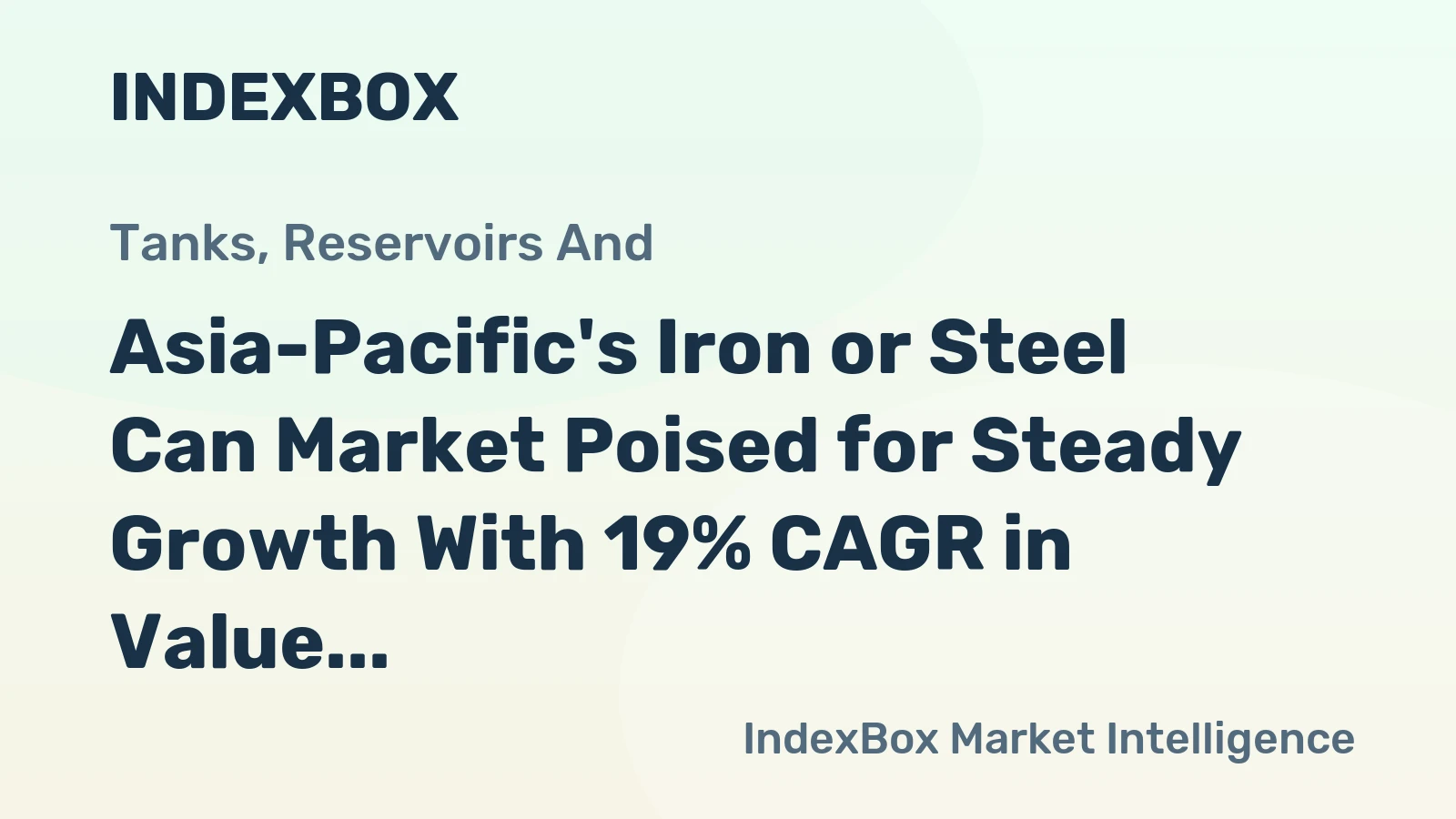 Asia-Pacific's Iron or Steel Can Market Poised for Steady Growth With 19% CAGR in Value Through 2035