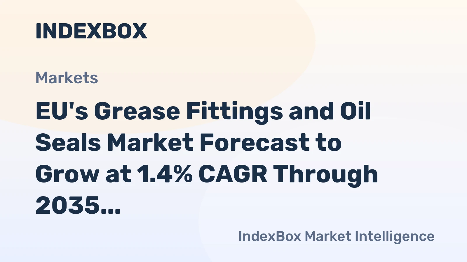 EU's Grease Fittings and Oil Seals Market Forecast to Grow at 1.4% CAGR Through 2035