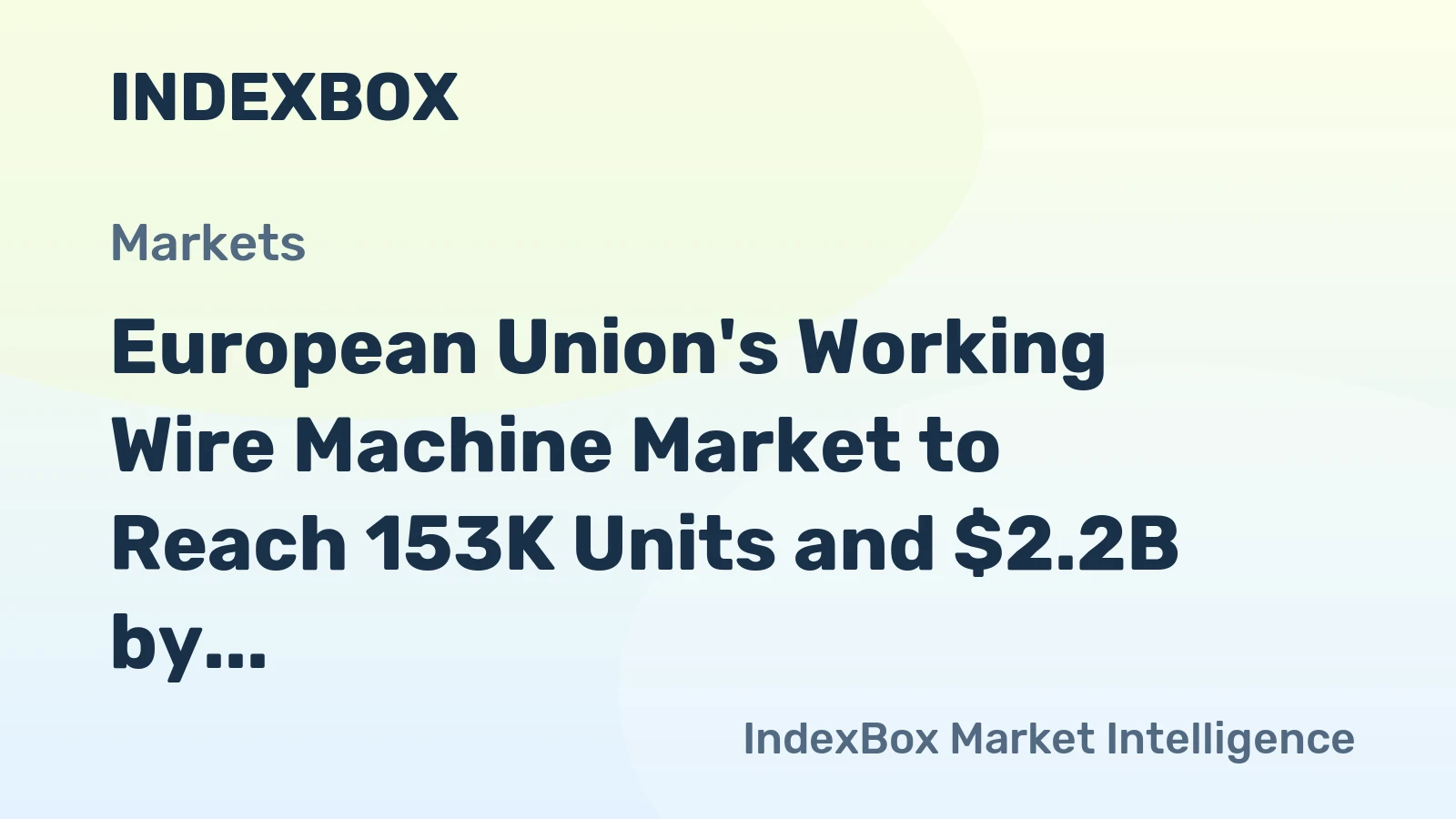 European Union's Working Wire Machine Market to Reach 153K Units and $2.2B by 2035 Amid Slowing Growth