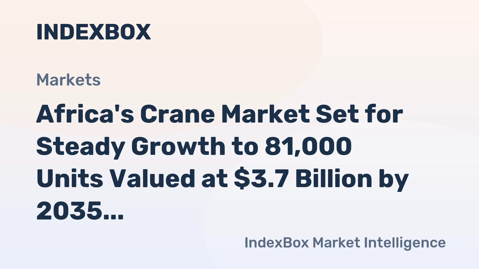 Africa's Crane Market Set for Steady Growth to 81,000 Units Valued at $3.7 Billion by 2035