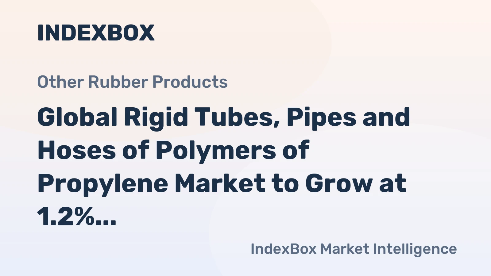 Global Rigid Tubes, Pipes and Hoses of Polymers of Propylene Market to Grow at 1.2% CAGR from 2024-2035