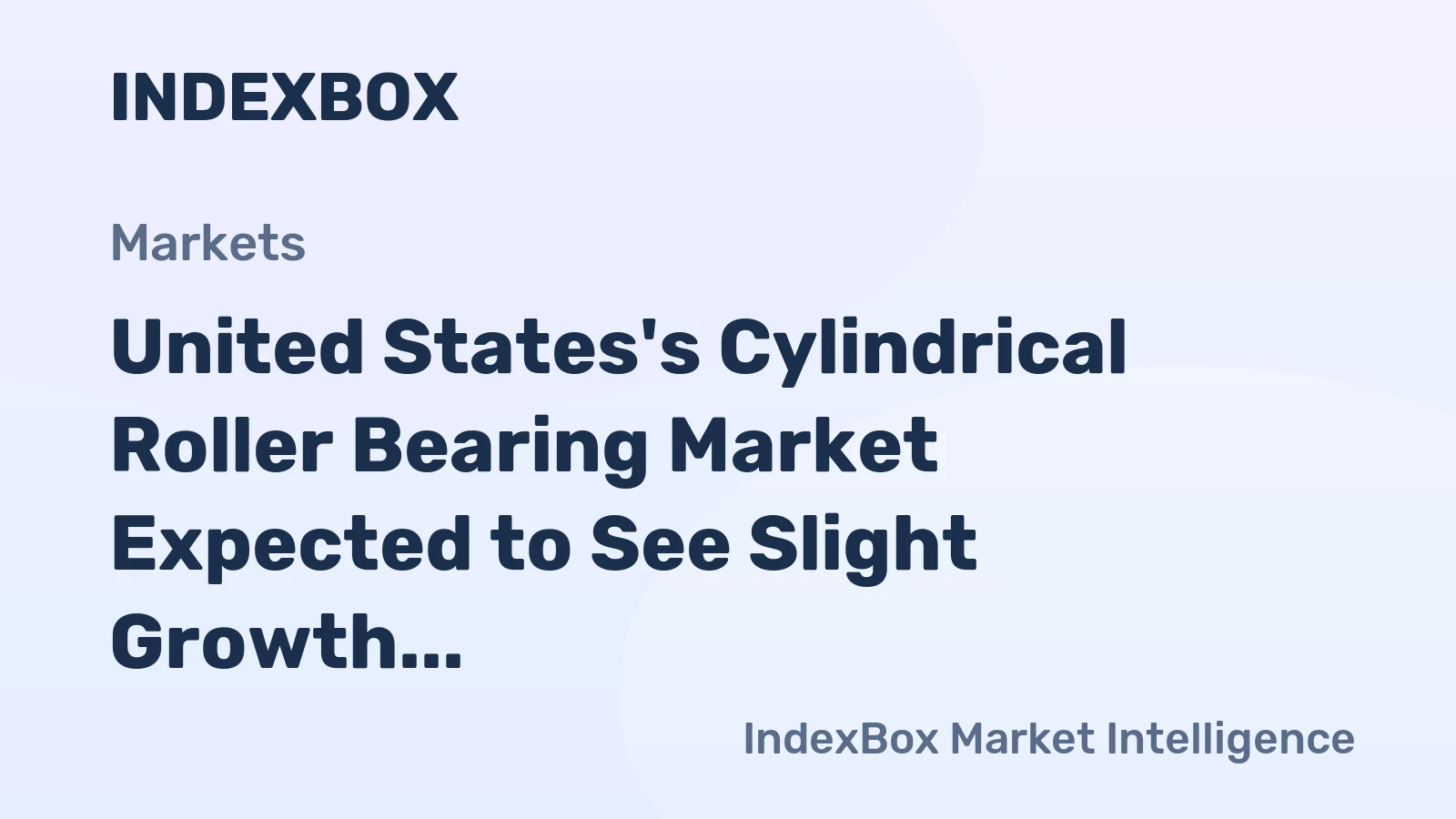 United States's Cylindrical Roller Bearing Market Expected to See Slight Growth with +0.1% CAGR