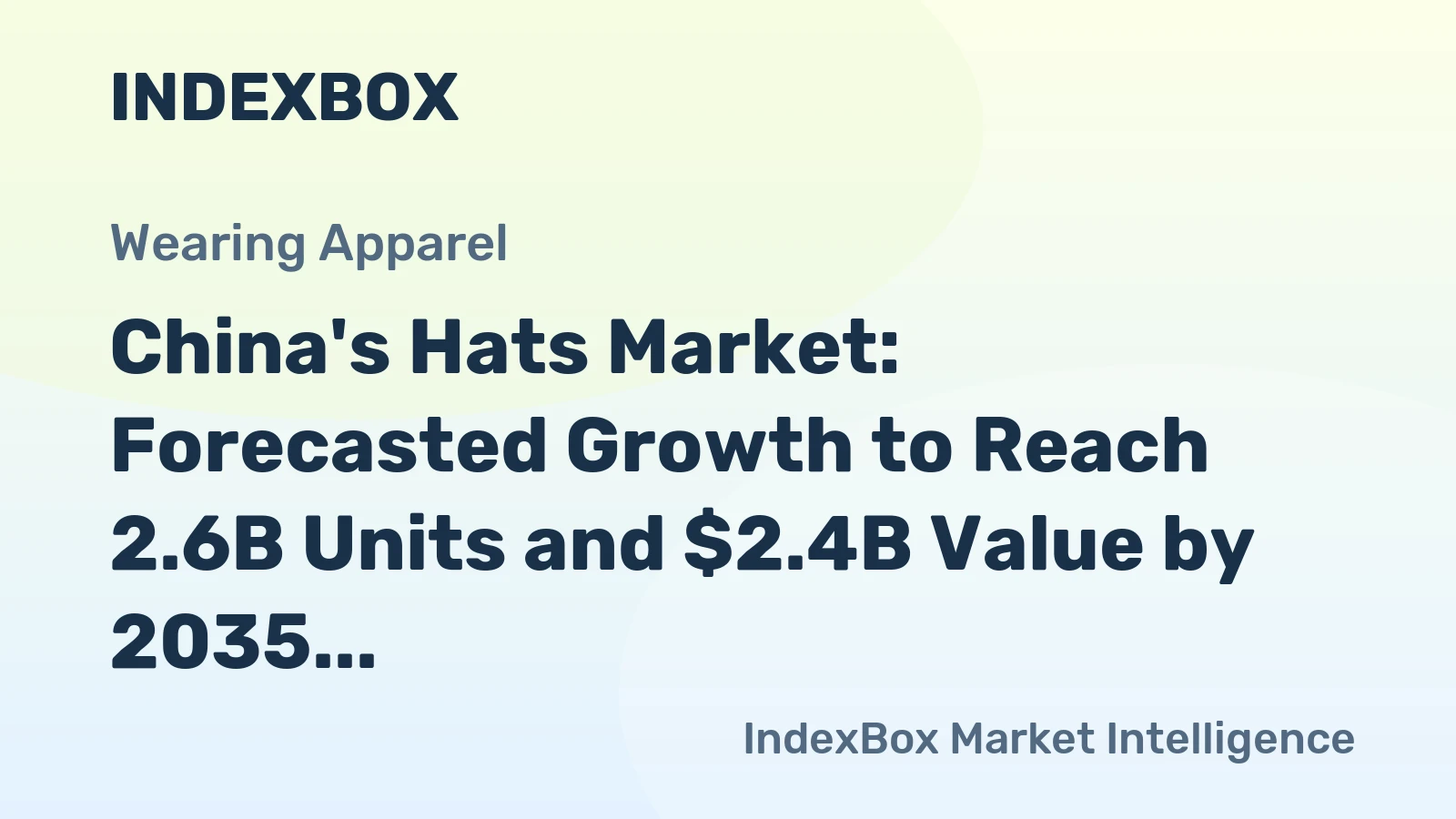 China's Hats Market: Forecasted Growth to Reach 2.6B Units and $2.4B Value by 2035