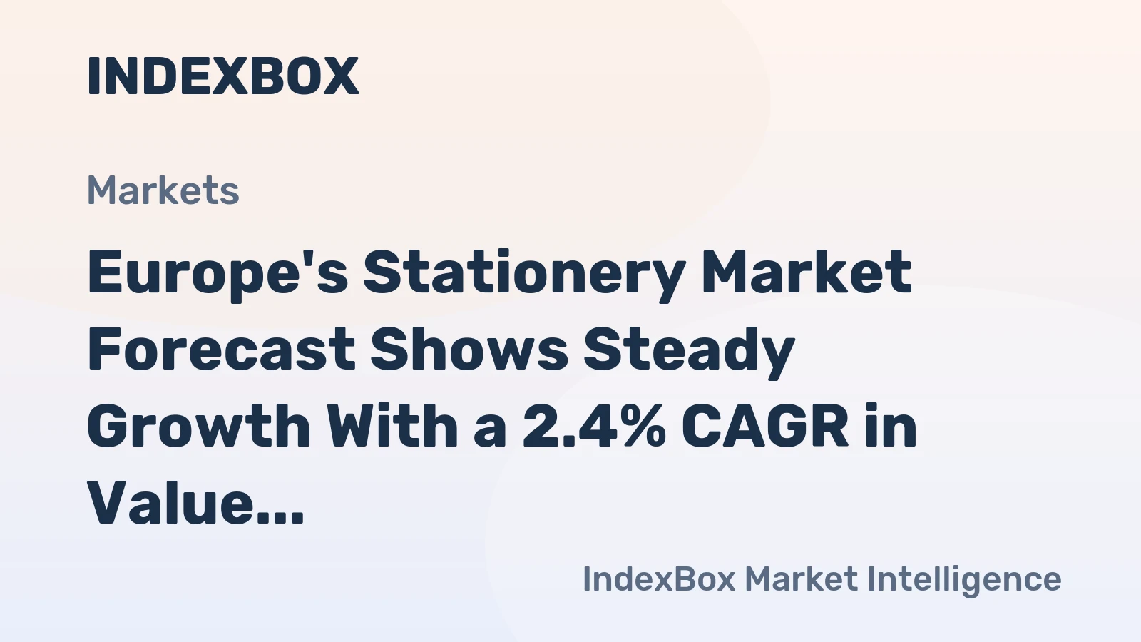 Europe's Stationery Market Forecast Shows Steady Growth With a 2.4% CAGR in Value