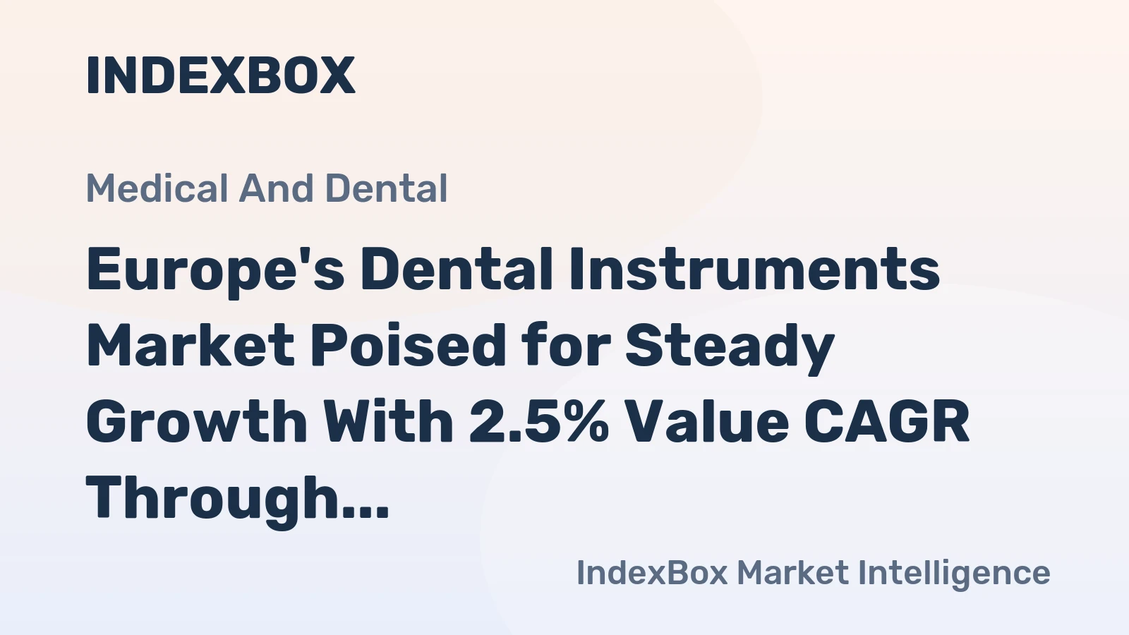 Europe's Dental Instruments Market Poised for Steady Growth With 2.5% Value CAGR Through 2035