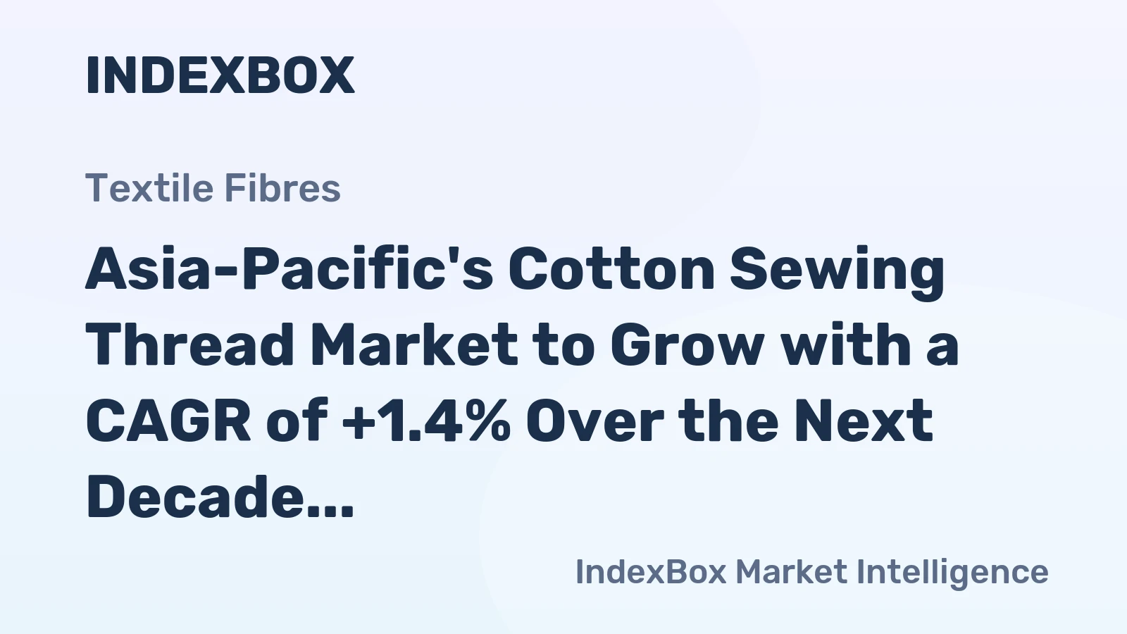 Asia-Pacific's Cotton Sewing Thread Market to Grow with a CAGR of +1.4% Over the Next Decade