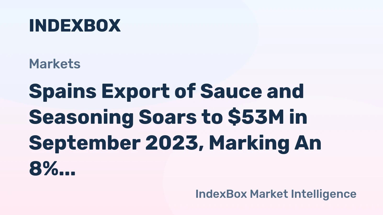 Spains Export of Sauce and Seasoning Soars to $53M in September 2023, Marking An 8% Surge