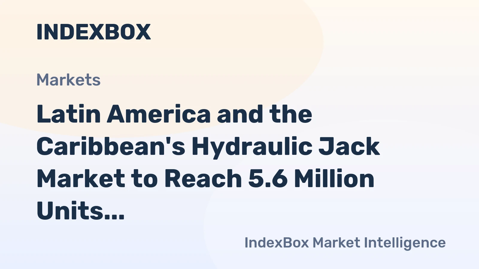 Latin America and the Caribbean's Hydraulic Jack Market to Reach 5.6 Million Units Valued at $376 Million by 2035