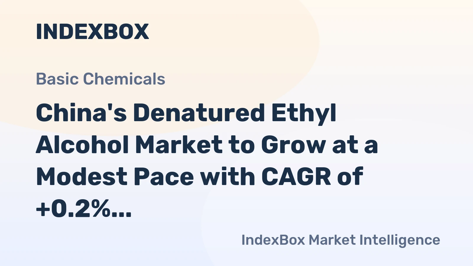 China's Denatured Ethyl Alcohol Market to Grow at a Modest Pace with CAGR of +0.2%