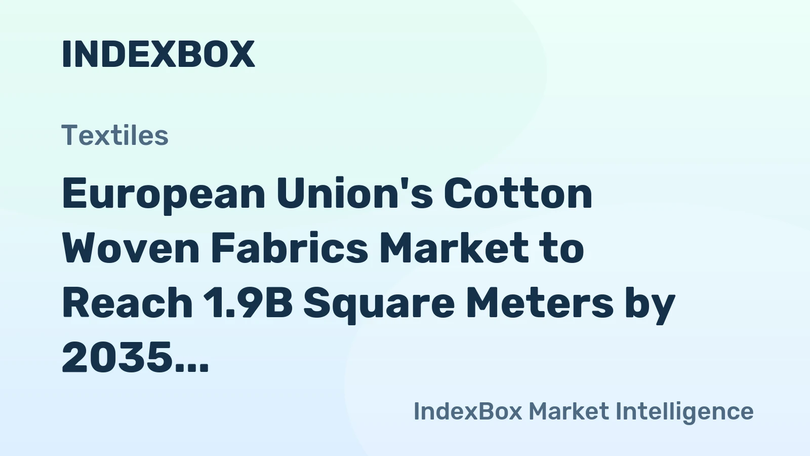 European Union's Cotton Woven Fabrics Market to Reach 1.9B Square Meters by 2035, Valued at $9.5B