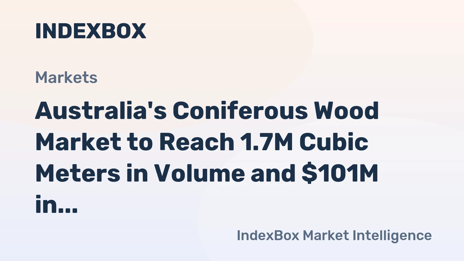 Australia's Coniferous Wood Market to Reach 1.7M Cubic Meters in Volume and $101M in Value by 2035
