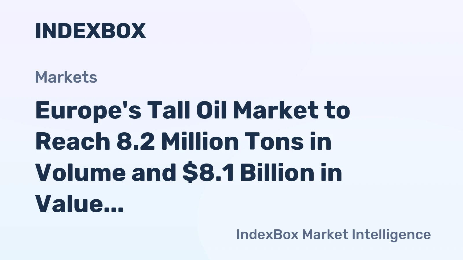 Europe's Tall Oil Market to Reach 8.2 Million Tons in Volume and $8.1 Billion in Value by 2035