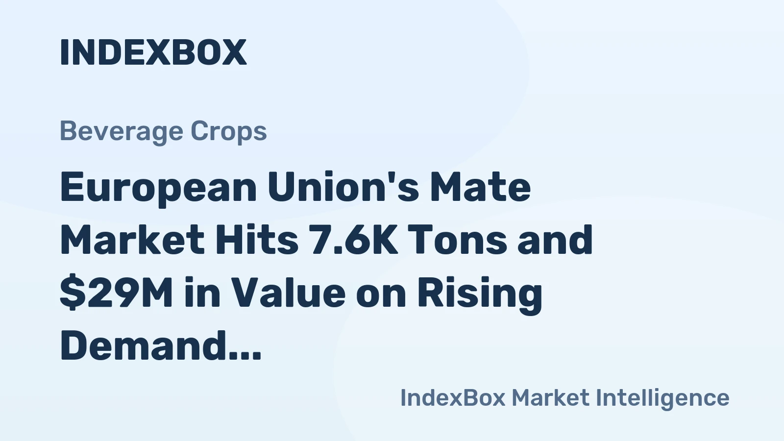 European Union's Mate Market Hits 7.6K Tons and $29M in Value on Rising Demand