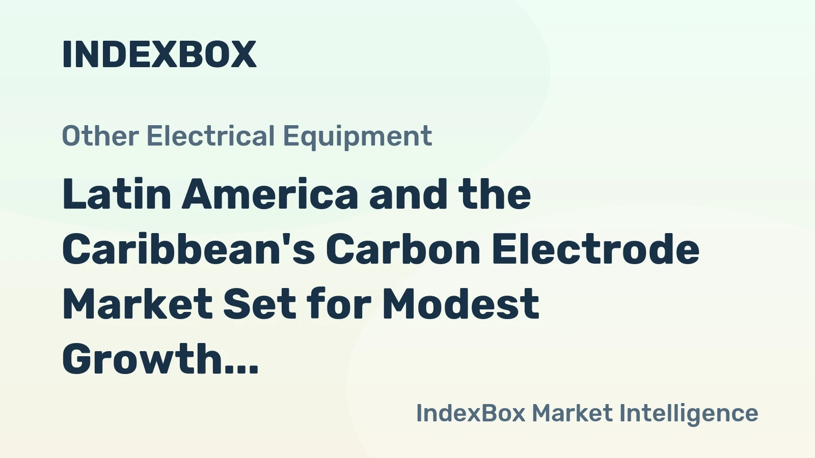 Latin America and the Caribbean's Carbon Electrode Market Set for Modest Growth to 211K Tons and $432M