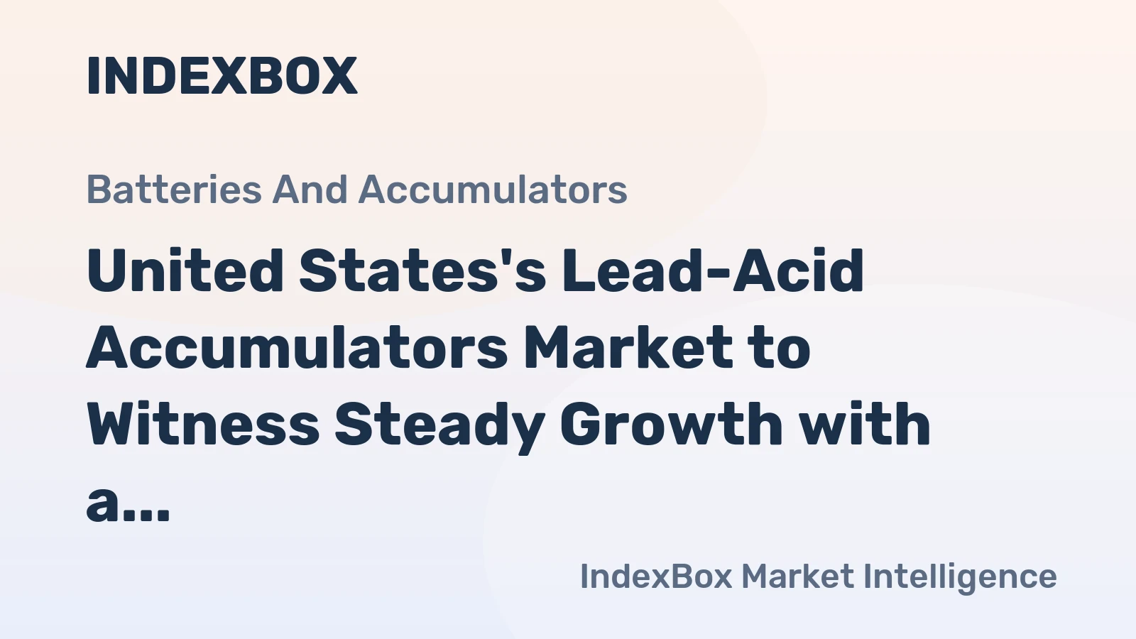 United States's Lead-Acid Accumulators Market to Witness Steady Growth with a CAGR of +2.6%