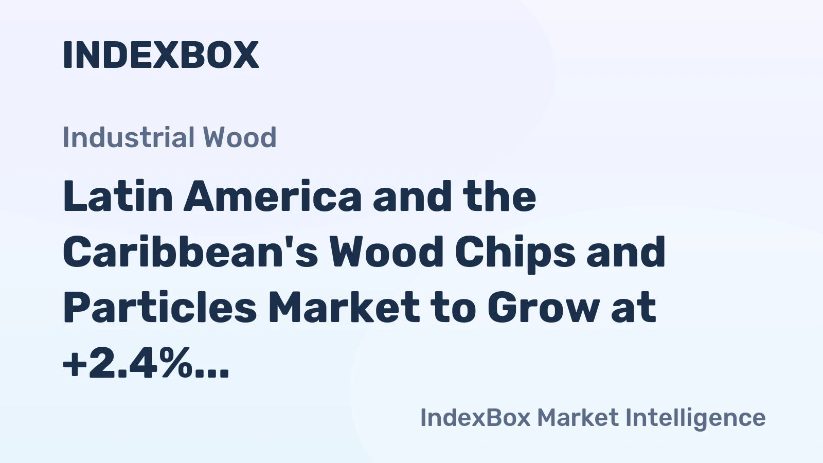 Latin America and the Caribbean's Wood Chips and Particles Market to Grow at +2.4% CAGR from 2024 to 2035