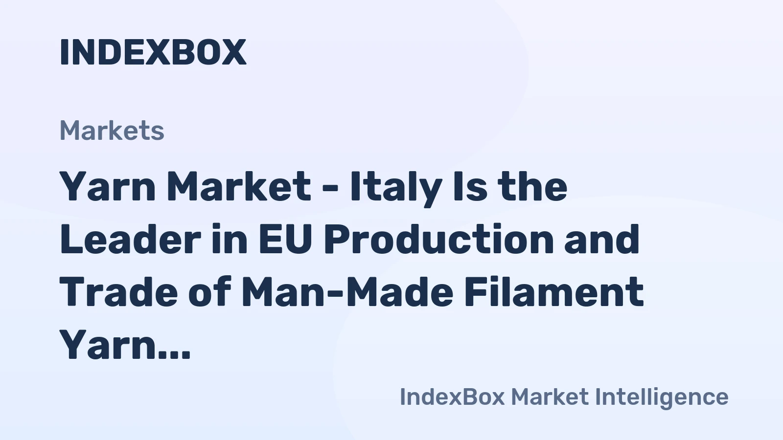 Yarn Market - Italy Is the Leader in EU Production and Trade of Man-Made Filament Yarn