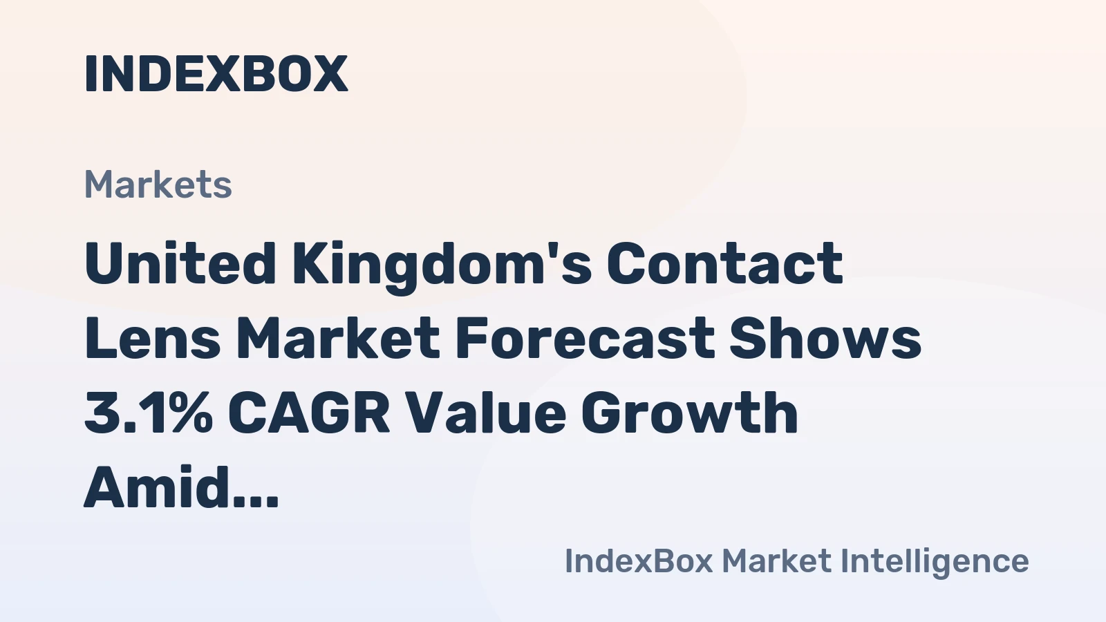 United Kingdom's Contact Lens Market Forecast Shows 3.1% CAGR Value Growth Amid Shifting Trade Dynamics