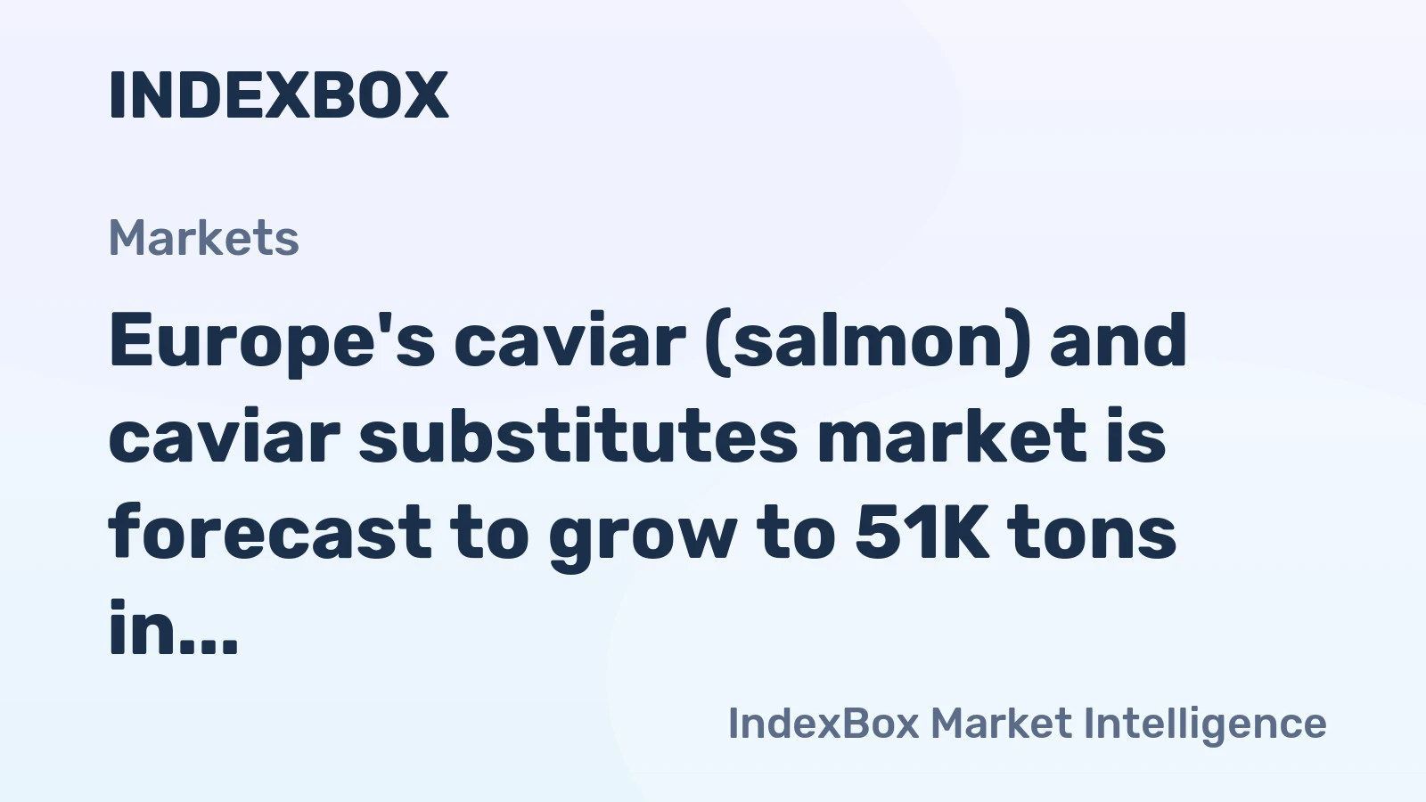 Europe's caviar (salmon) and caviar substitutes market is forecast to grow to 51K tons in volume and $1.4B in value by 2035, driven by rising demand.
