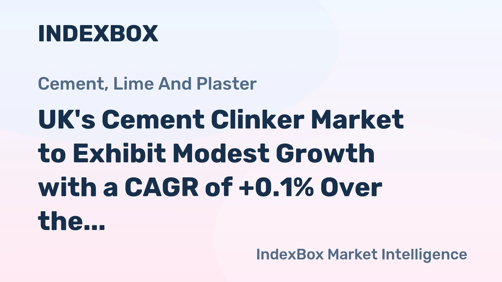 UK's Cement Clinker Market to Exhibit Modest Growth with a CAGR of +0.1% Over the Next Decade