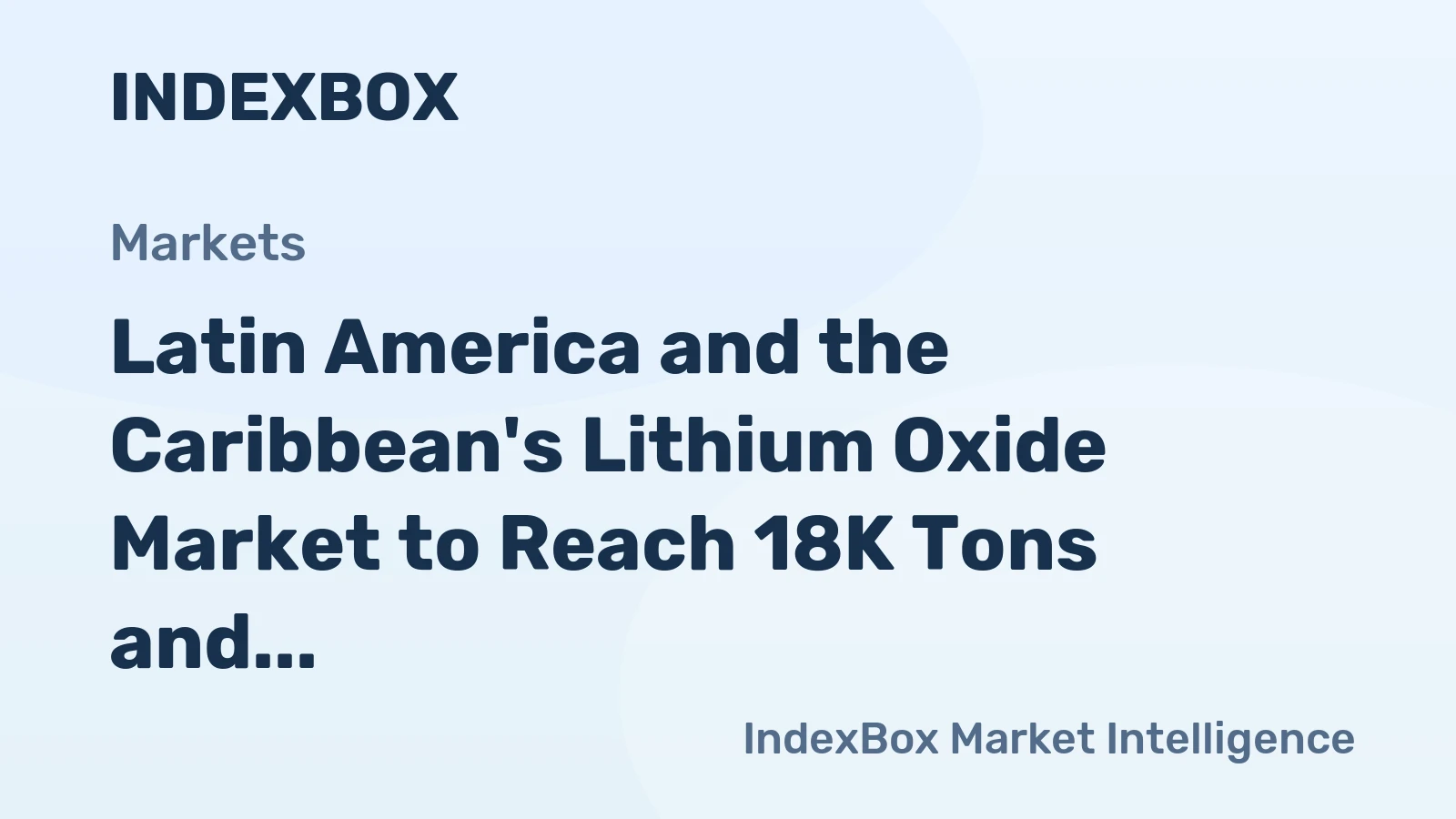 Latin America and the Caribbean's Lithium Oxide Market to Reach 18K Tons and $300M by 2035