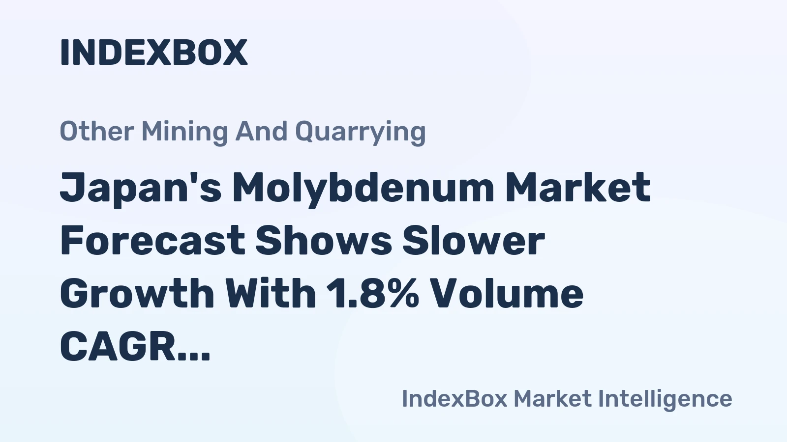 Japan's Molybdenum Market Forecast Shows Slower Growth With 1.8% Volume CAGR