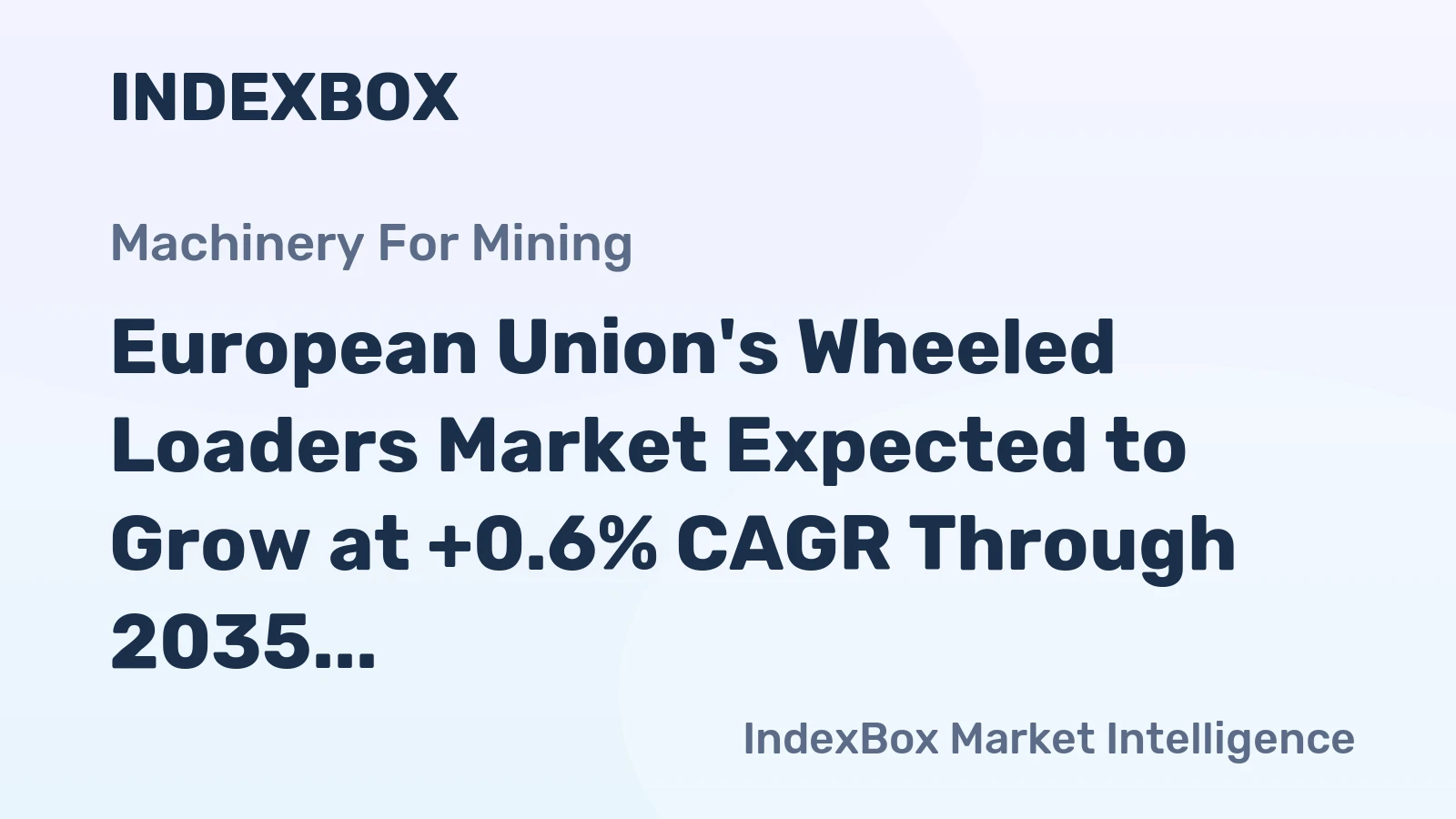European Union's Wheeled Loaders Market Expected to Grow at +0.6% CAGR Through 2035