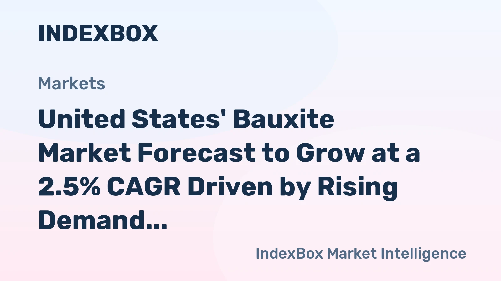 United States' Bauxite Market Forecast to Grow at a 2.5% CAGR Driven by Rising Demand