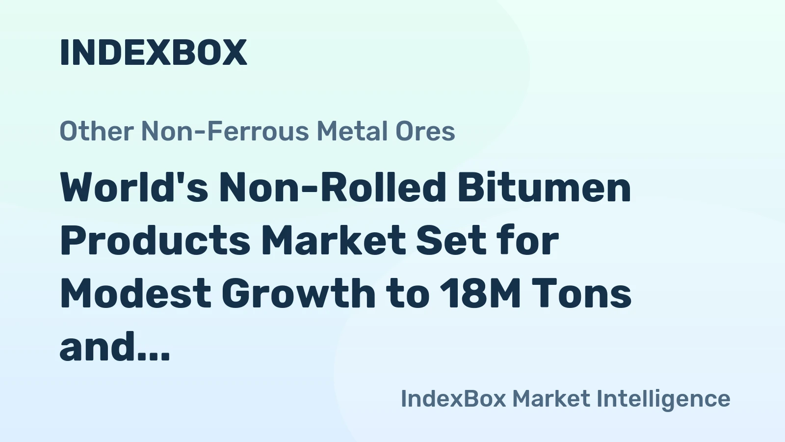 World's Non-Rolled Bitumen Products Market Set for Modest Growth to 18M Tons and $14.9B