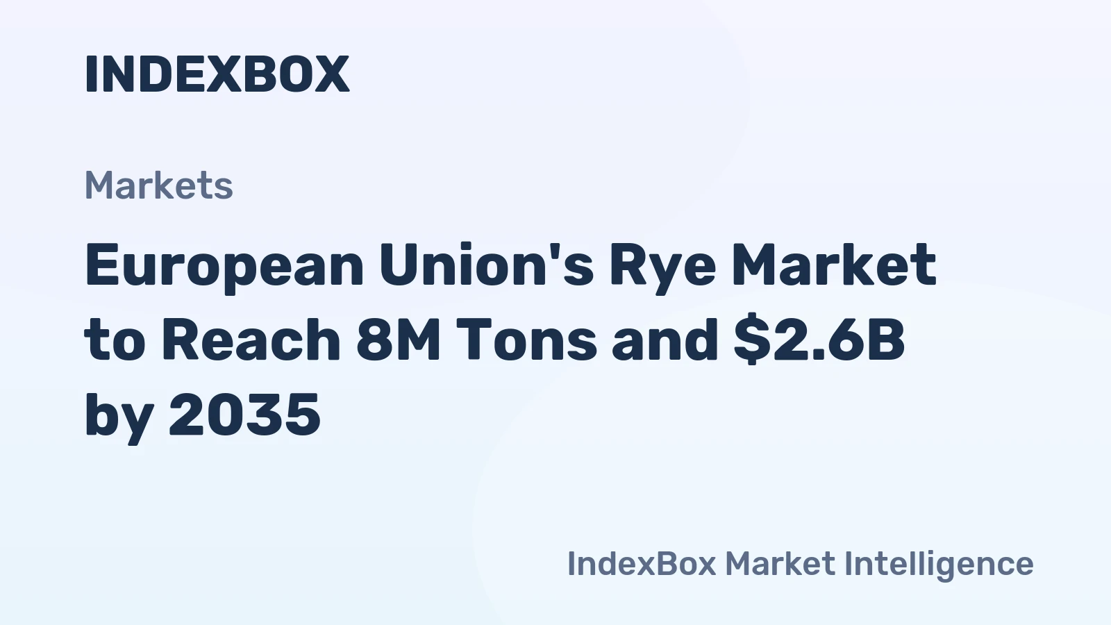 European Union's Rye Market to Reach 8M Tons and $2.6B by 2035