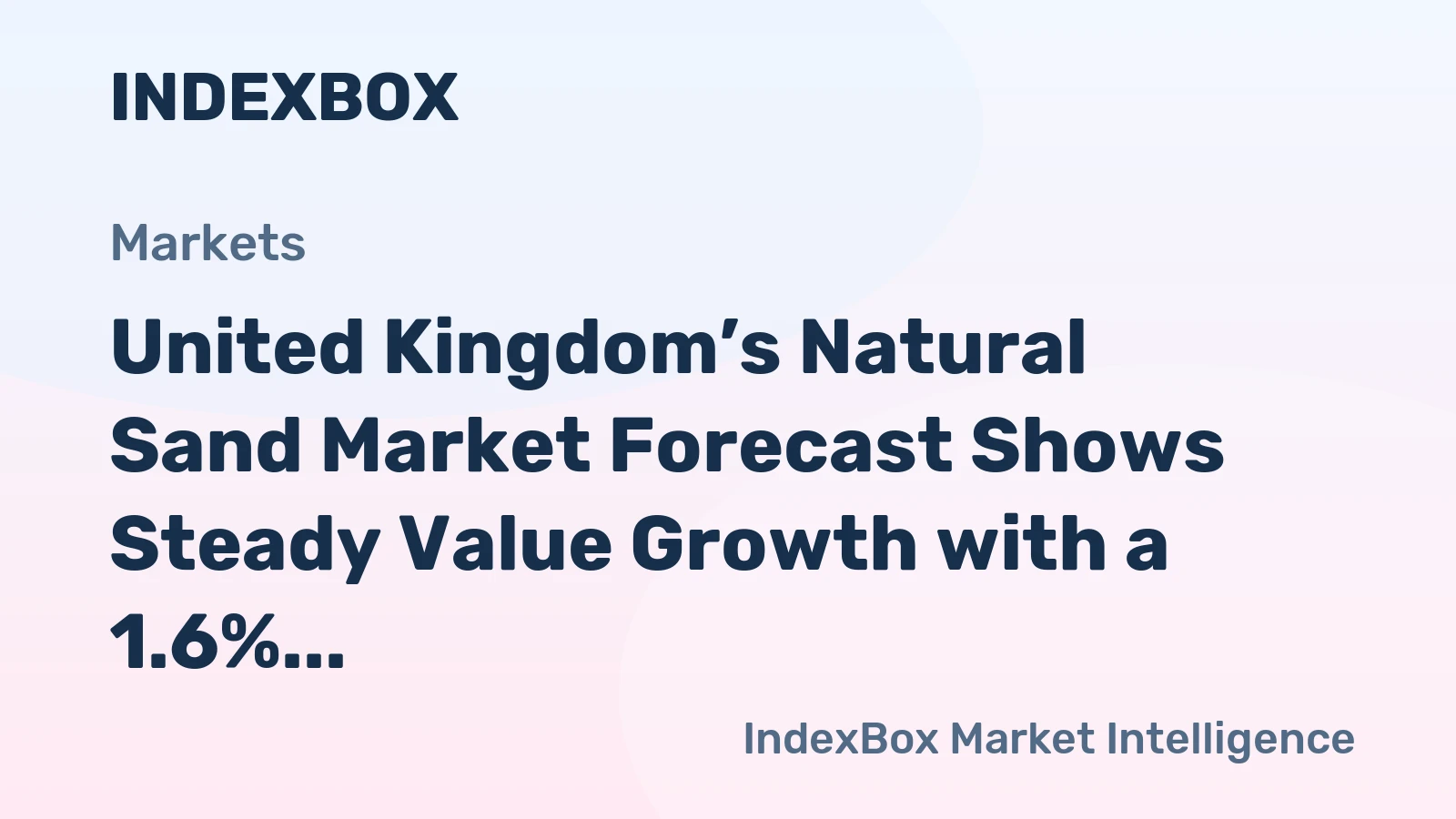 United Kingdom’s Natural Sand Market Forecast Shows Steady Value Growth with a 1.6% CAGR