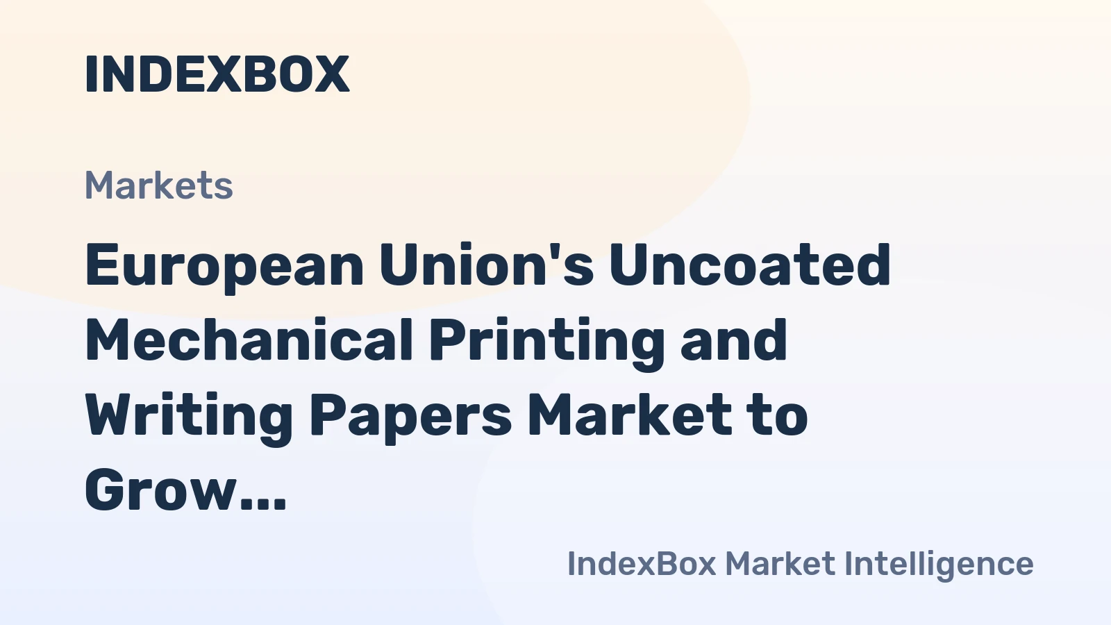 European Union's Uncoated Mechanical Printing and Writing Papers Market to Grow at +1.4% CAGR from 2024 to 2035