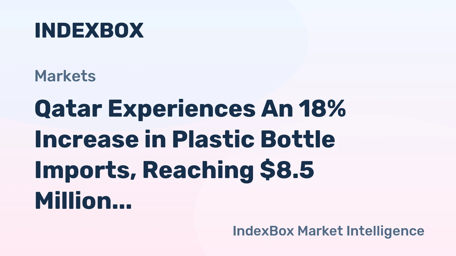 Qatar Experiences An 18% Increase in Plastic Bottle Imports, Reaching $8.5 Million by 2024