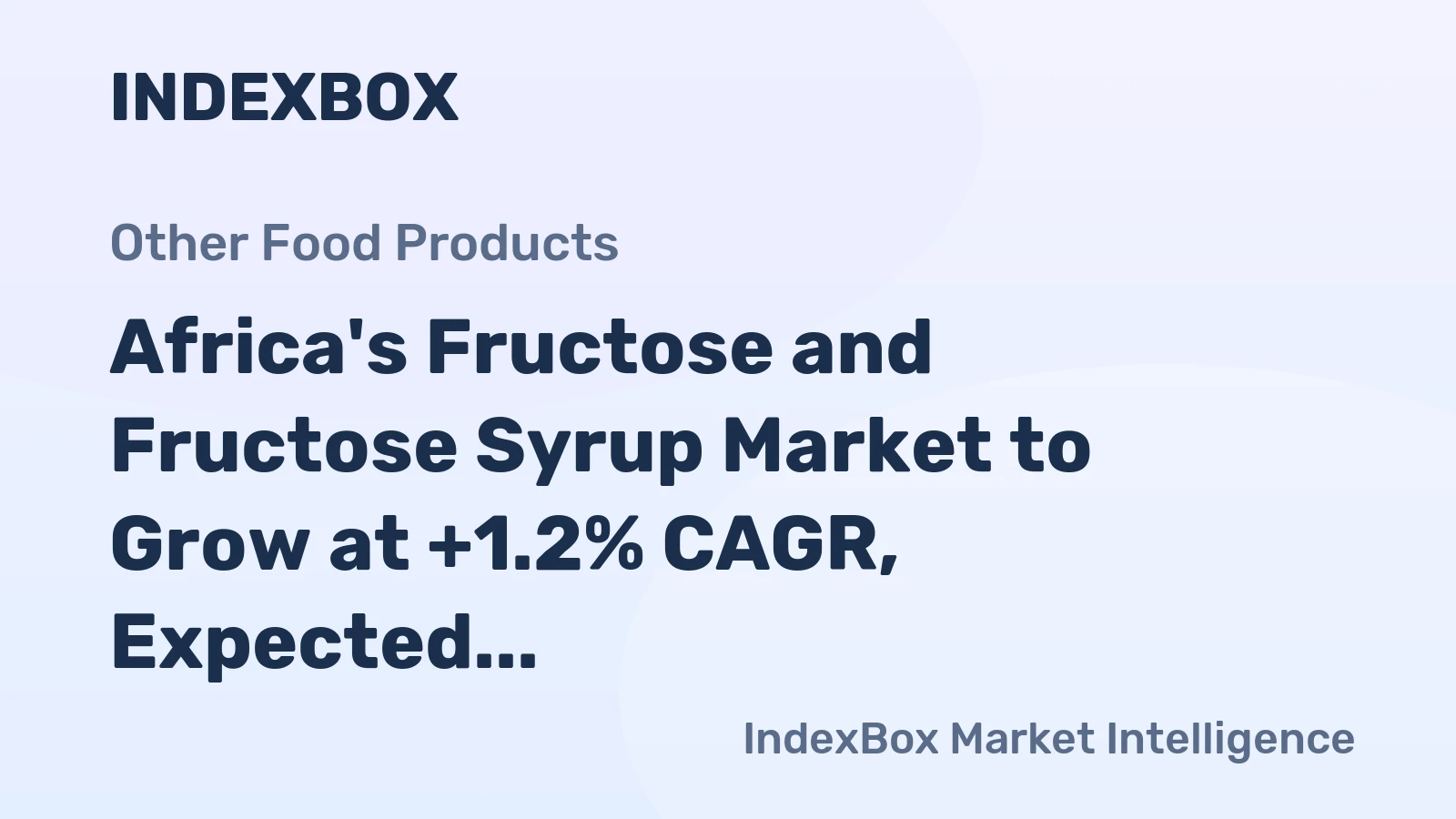 Africa's Fructose and Fructose Syrup Market to Grow at +1.2% CAGR, Expected to Reach $1.4B by 2035