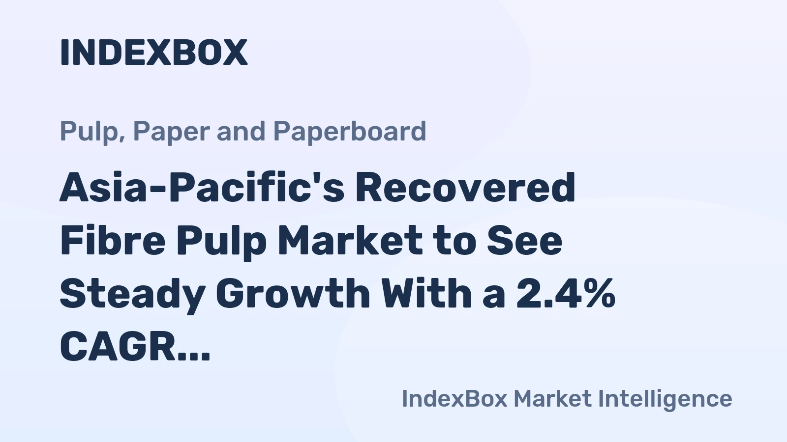 Asia-Pacific's Recovered Fibre Pulp Market to See Steady Growth With a 2.4% CAGR in Value Through 2035