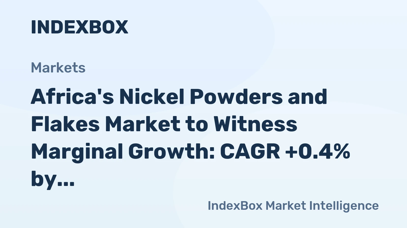Africa's Nickel Powders and Flakes Market to Witness Marginal Growth: CAGR +0.4% by 2035