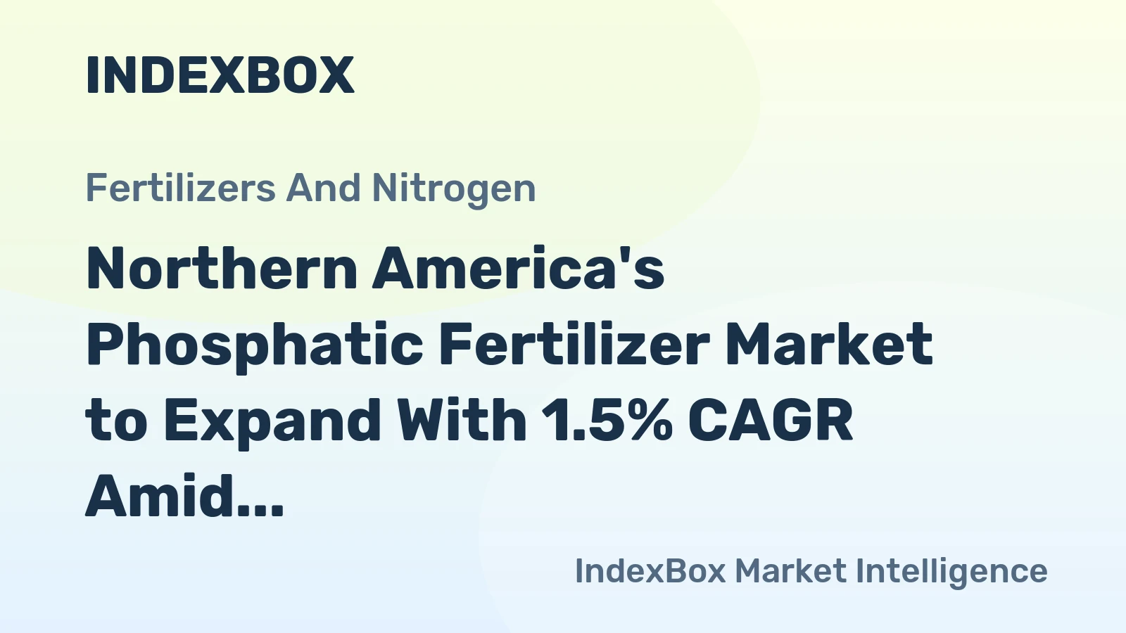 Northern America's Phosphatic Fertilizer Market to Expand With 1.5% CAGR Amid Surging Imports and Collapsing Domestic Production